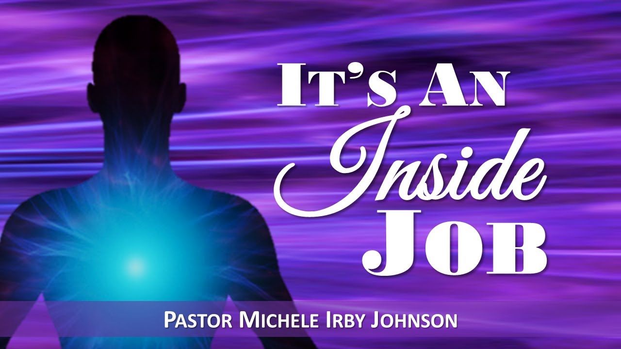 "It's An Inside Job!" - Pastor Michele Irby Johnson (April 23, 2023 ...