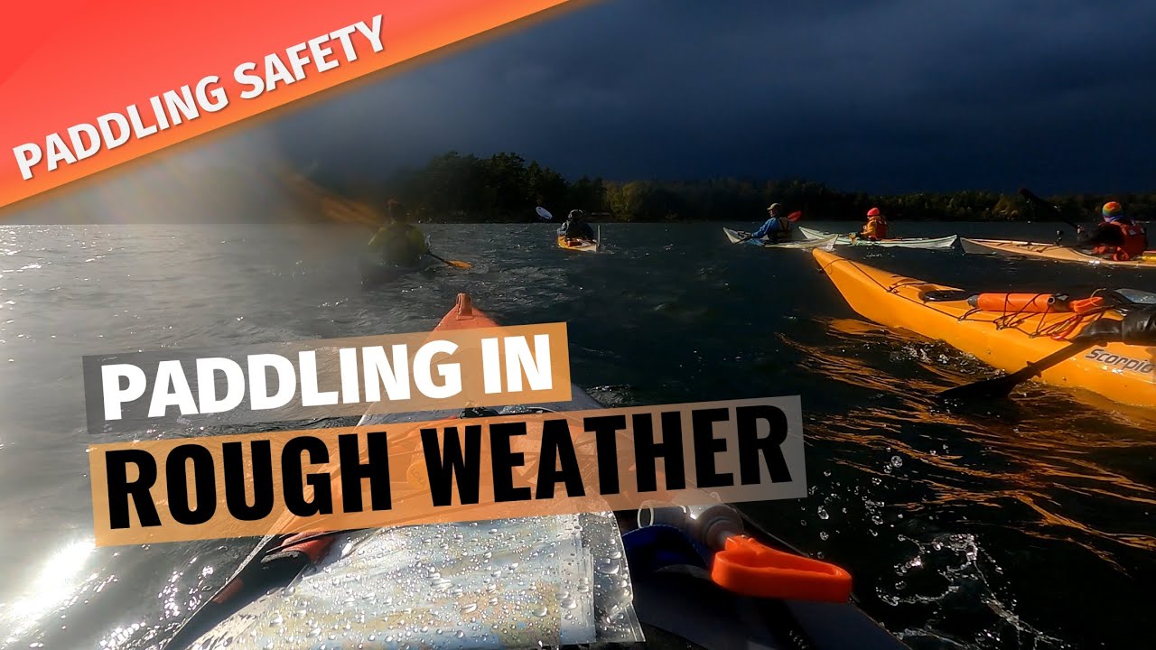 PADDLING SAFETY: Heavy weather - how to prepare & stay safe while ...
