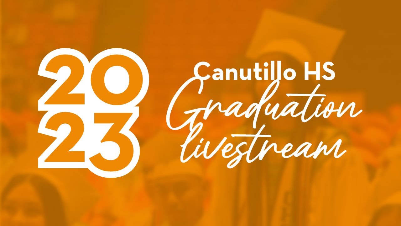 Canutillo High School - 2023 Graduation Livestream - YouTube