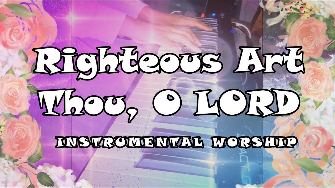 Righteous Art Thou, O LORD (Soothing Instrumental Worship Music) #jesus ...