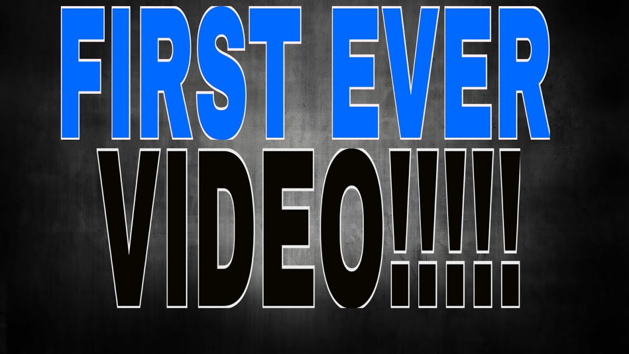 FIRST EVER VIDEO!!!! - YouTube