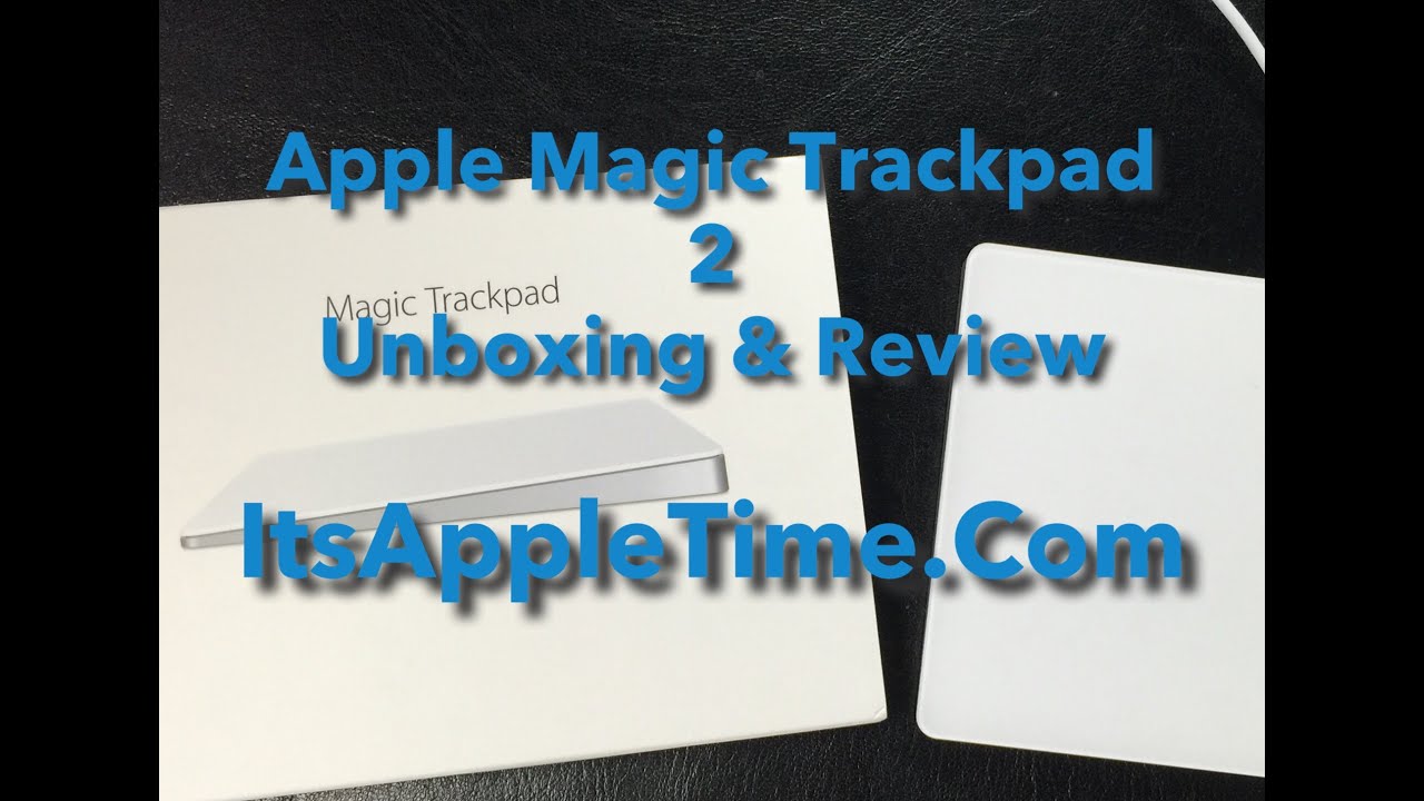 Apple Magic Trackpad 2 Unbox & Review - YouTube