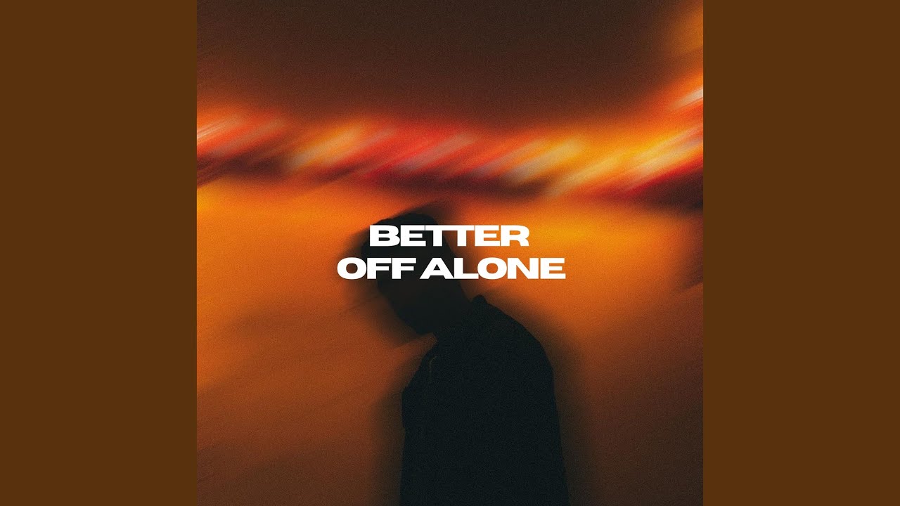 Better off Alone - YouTube