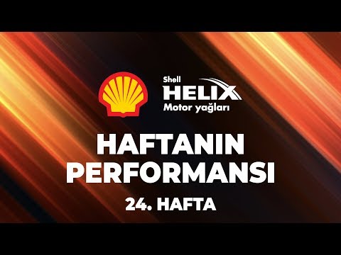Süper Lig’de 24. Haftanın En İyi Performansları | Shell Helix Haftanın Performansı