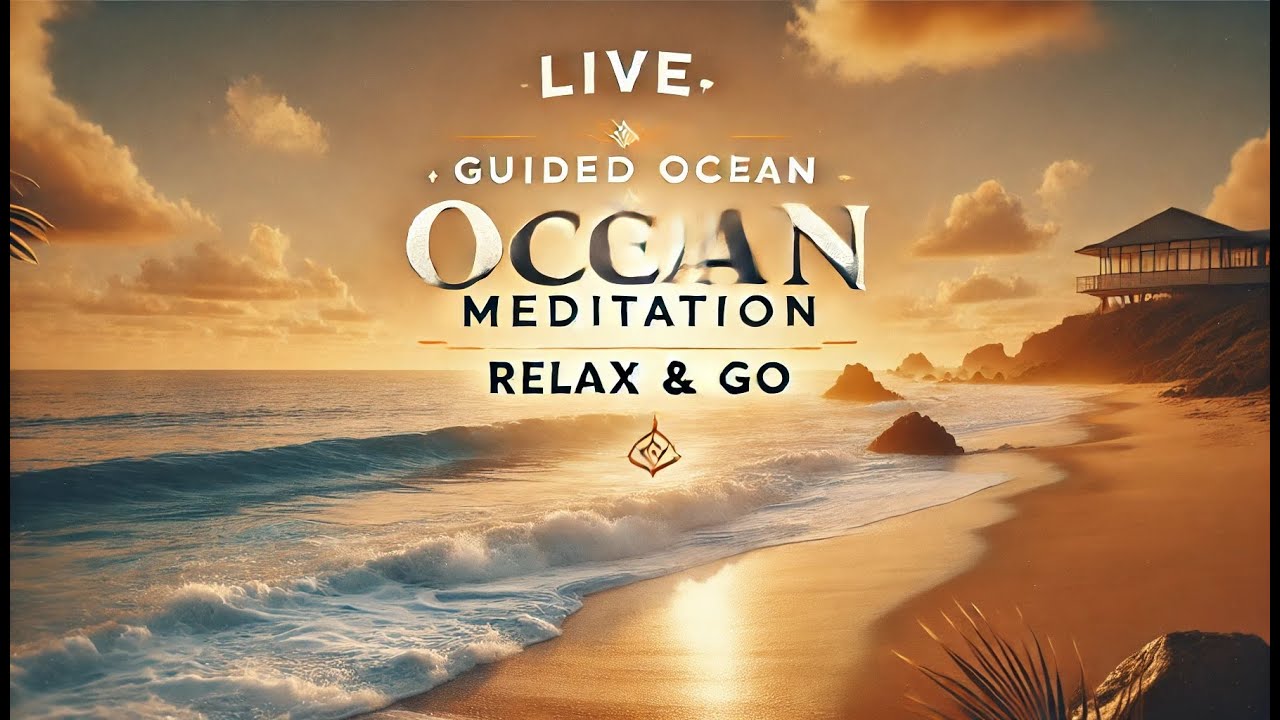 🔴 LIVE | Guided Ocean Meditation – Relax & Let Go with Soothing Waves 🌊 ...