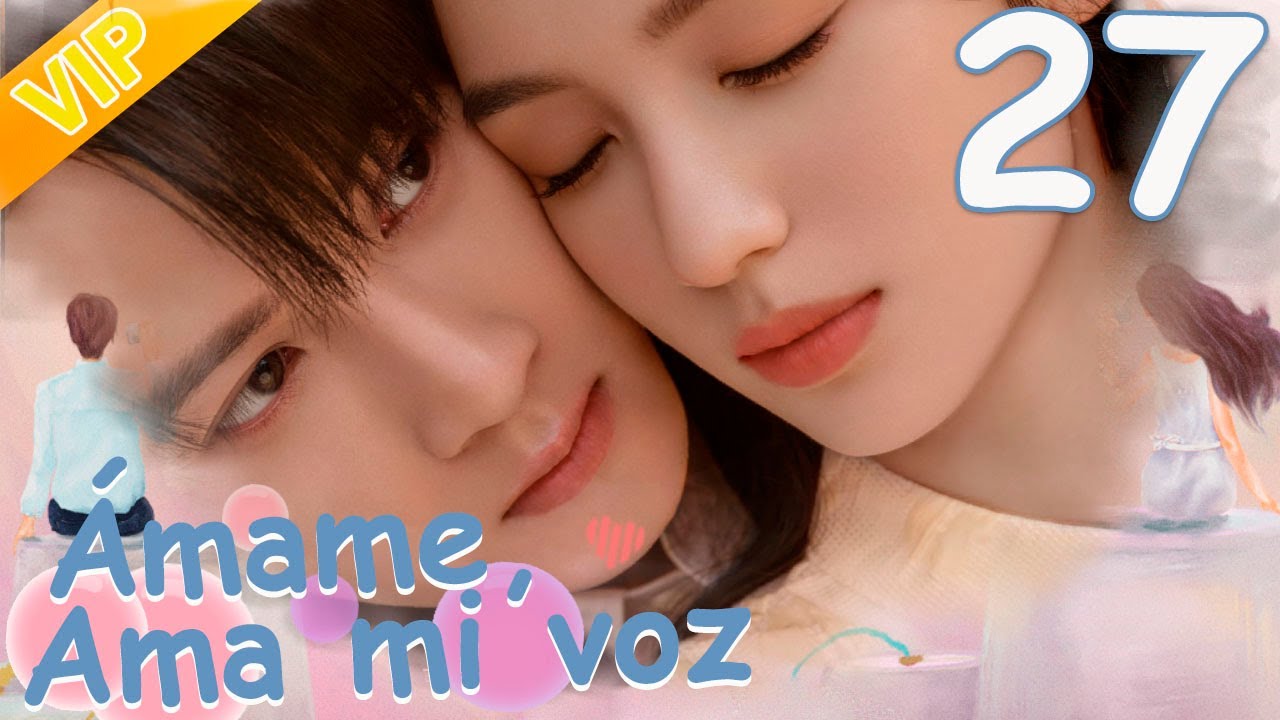 👑【VIP】 Ámame, Ama mi voz EP27| Love Me Love My Voice | 很想很想你 - YouTube