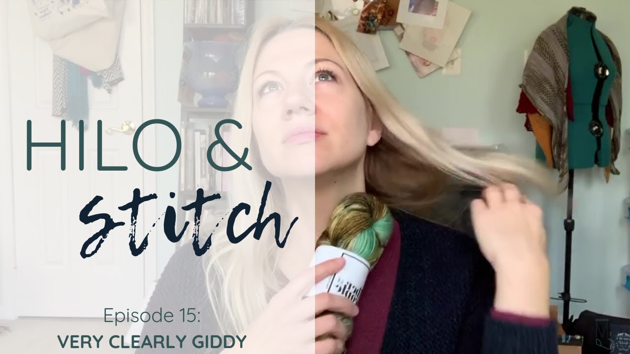 Hilo & Stitch knitting podcast E15: Very Clearly Giddy - YouTube