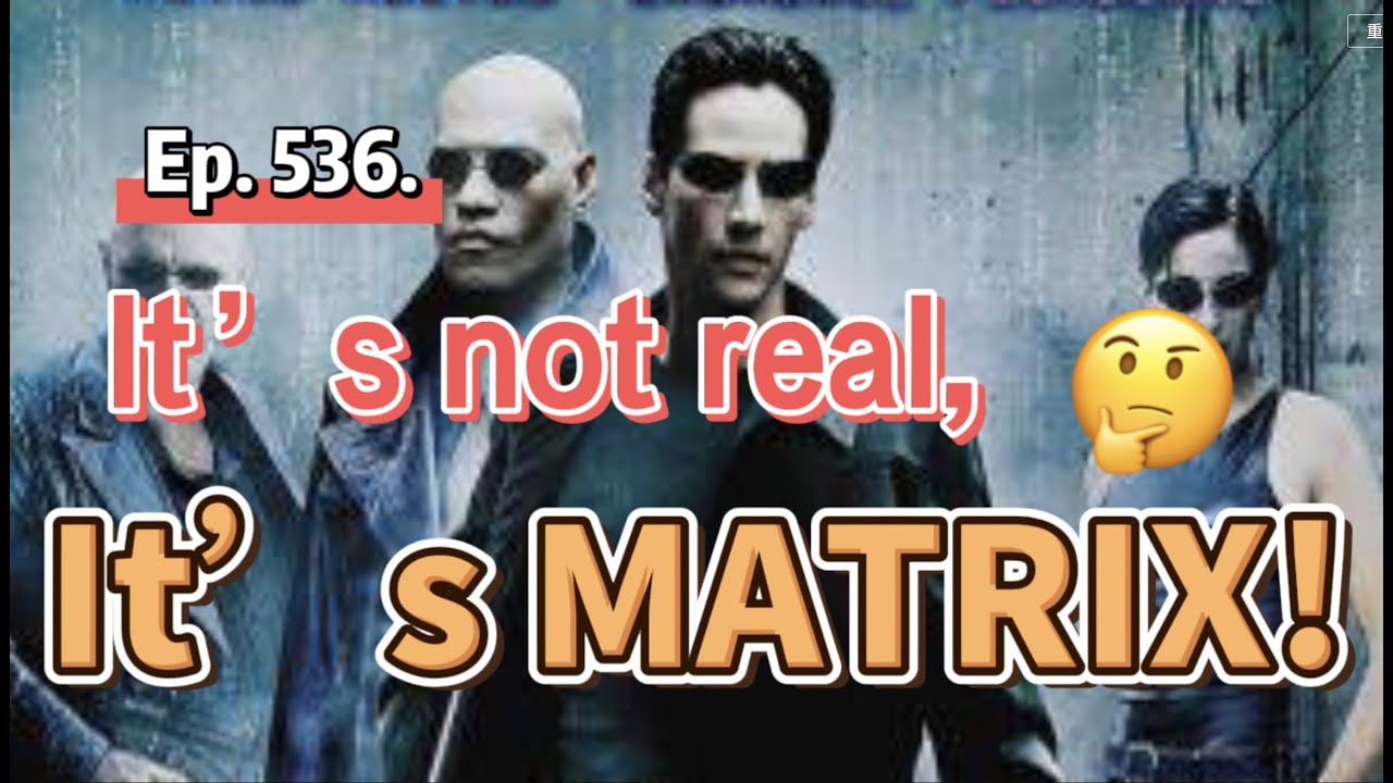 Ep. 536. It’s not real, it’s Matrix - YouTube
