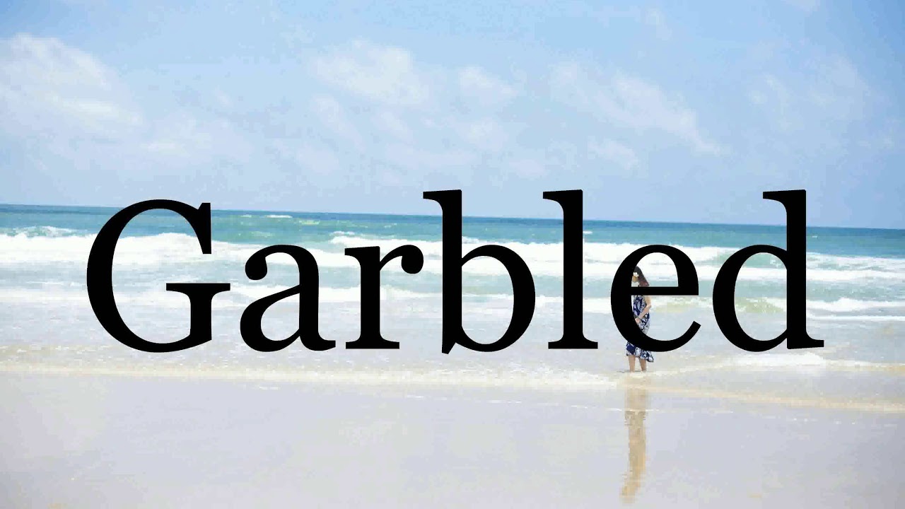 How To Pronounce Garbled🌈🌈🌈🌈🌈🌈Pronunciation Of Garbled - YouTube