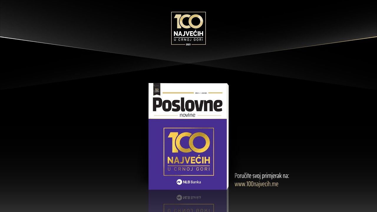 Poslovne novine - 100 NAJVEĆIH u Crnoj Gori 2021 - YouTube