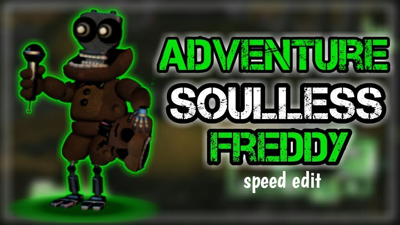 [WEEKEND] Speed Edit - Adventure Soulless Freddy - YouTube