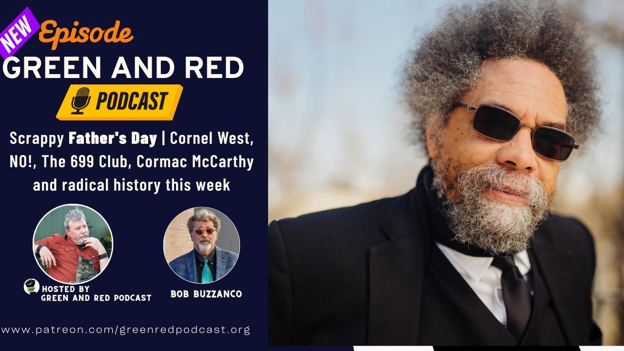 Scrappy Father's Day | Cornel West, NO!, The 699 Club, Cormac McCarthy ...