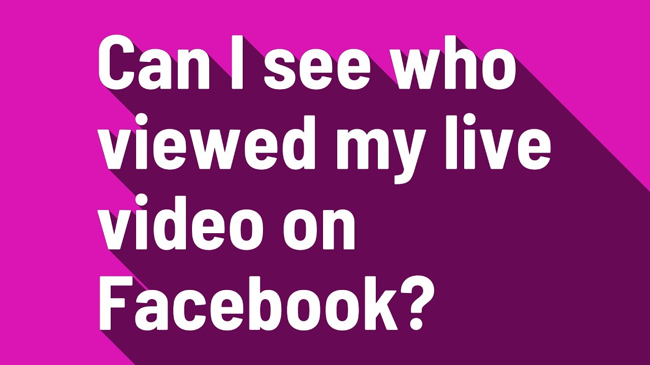 Can I See Who Viewed My Live Video On Facebook YouTube can-i-see-who-viewed-my-live-video-on-facebook-youtube