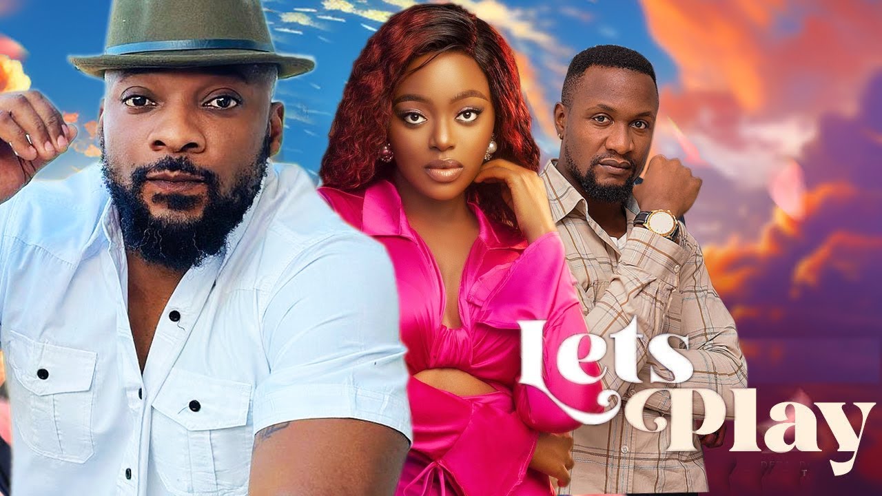 LETS PLAY - ''FULL MOVIE'' DEZA THE GREAT, OKAWA SHAZNAY, ATEWE RAPHAEL ...