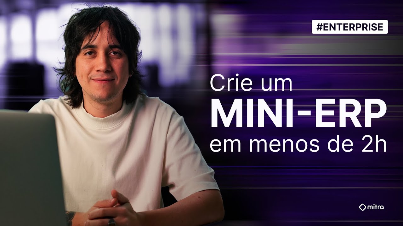 Crie um Mini-ERP em menos de 2 horas - Mitra Enterprise - YouTube