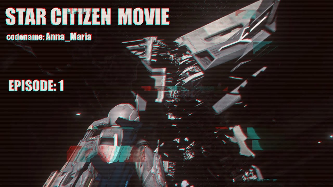 STAR CITIZEN MOVIE: "codename: Anna_Maria" episode 1 - YouTube