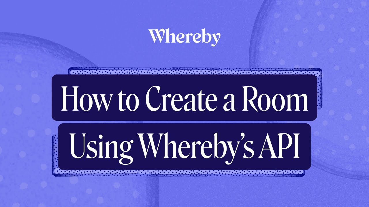 How to Create a Room Using Whereby’s API | Video Chat API - YouTube