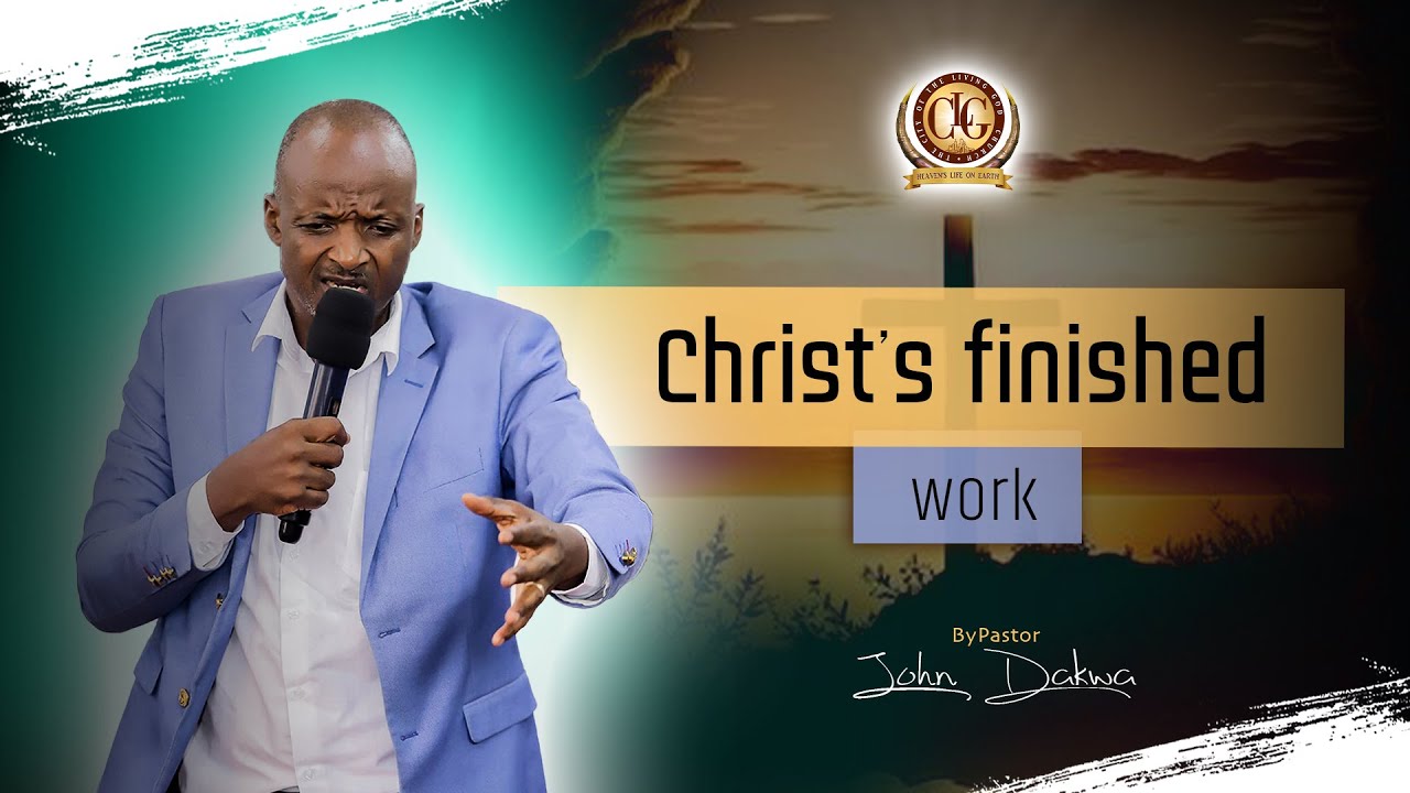 Christ's finished work by Pastor John DAKWA MUNYARADZI - YouTube