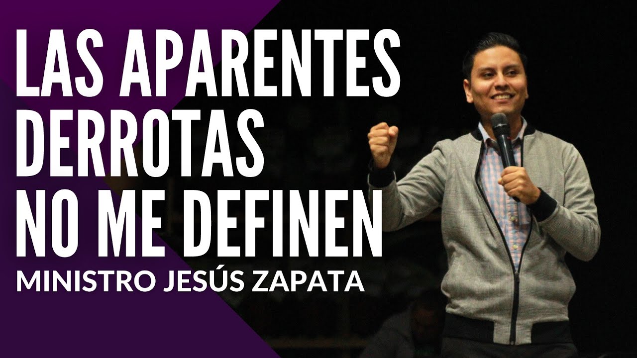 LAS APARENTES DERROTAS NO ME DEFINEN | Ministro Jesús Zapata - YouTube