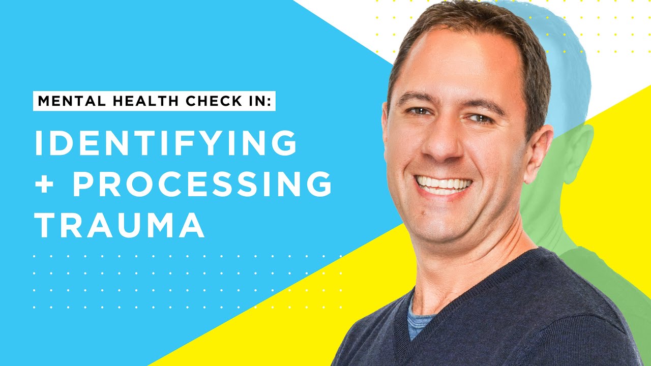 Mental Health Check In: Identifying + Processing Trauma - YouTube
