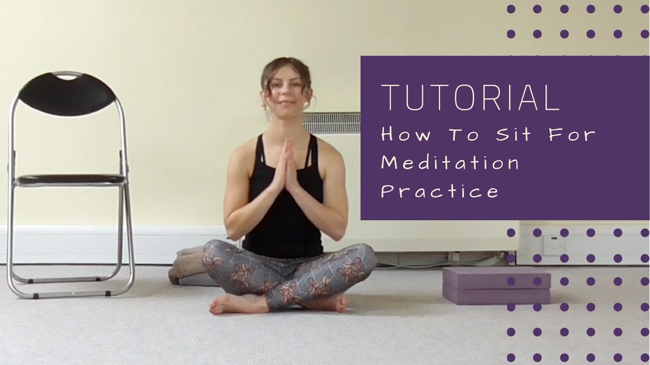 Tutorial: How To Sit For Meditation - YouTube