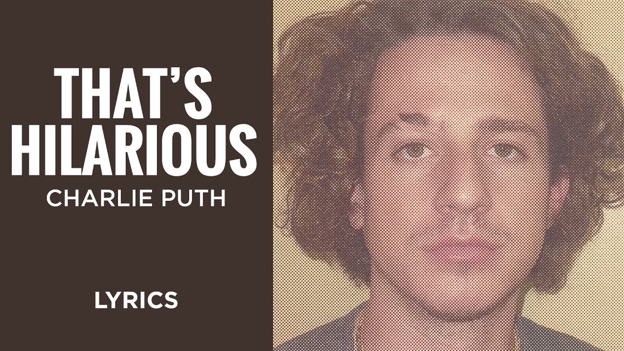 Charlie Puth - That's Hilarious (LYRICS) - YouTube