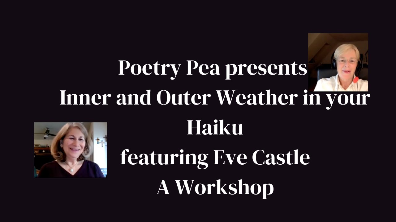 Pea TV Workshop: Inner & Outer weather in your haiku, featuring Eve ...