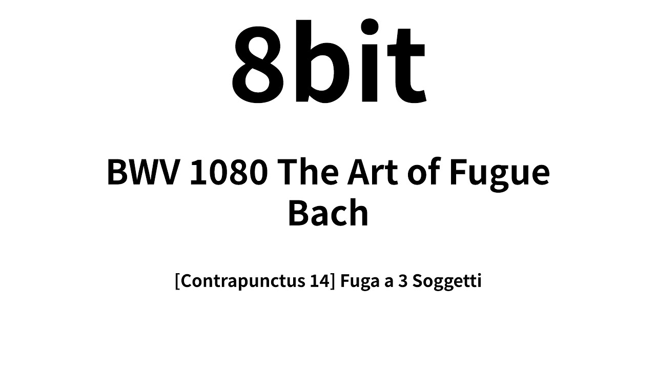 bach; 8bit; bwv 1080; the art of fugue [Contrapunctus 14] Fuga a 3 ...