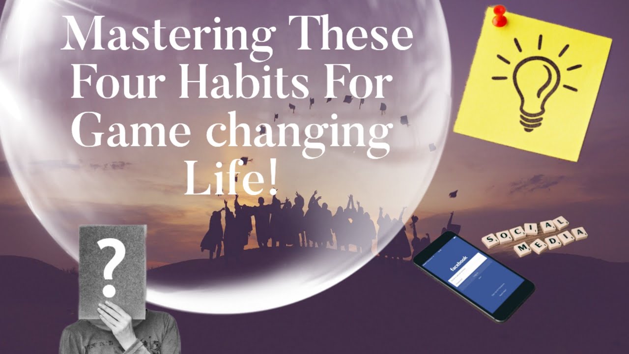 Four Habits for Mastering your life forever! - YouTube