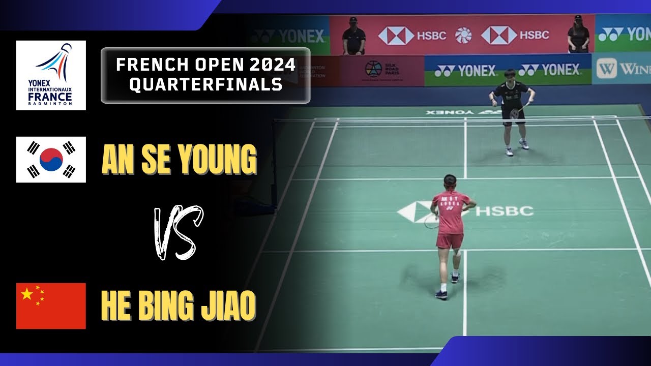 QF | An Se Young vs He Bing Jiao | French Open 2024 Badminton - YouTube