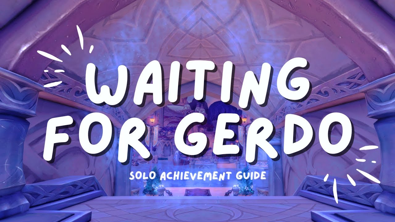 ⌛Waiting for Gerdo (SOLO) - Easy Warcraft Achievement Guide - YouTube