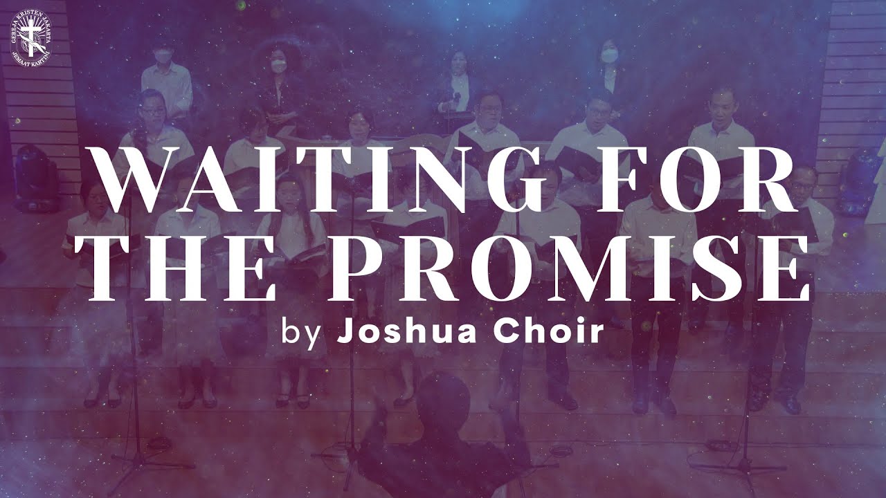 Waiting for The Promise - Joshua Christian Choir | GKJ Kartini - YouTube