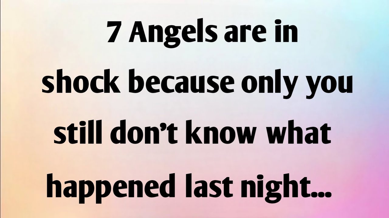 7 ANGELS ARE IN SHOCK BECAUSE ONLY YOU... - YouTube