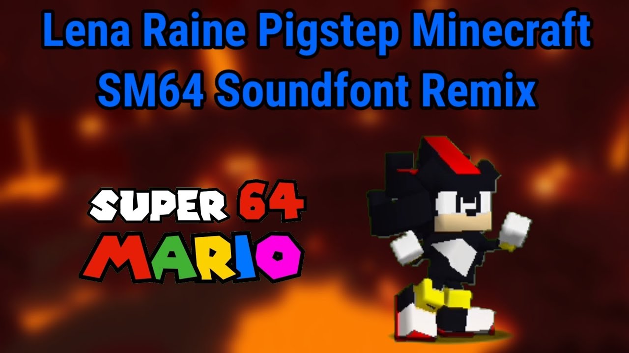 Lena Raine Pigstep Minecraft SM64 Soundfont Remix [Minecraft Shadow The ...