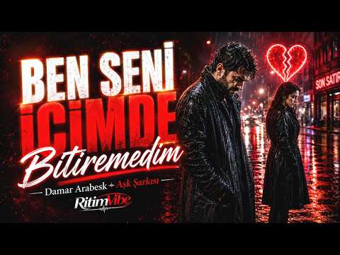 Ben Seni İçimde Bitiremedim 💔 | Damar Arabesk Aşk Şarkısı