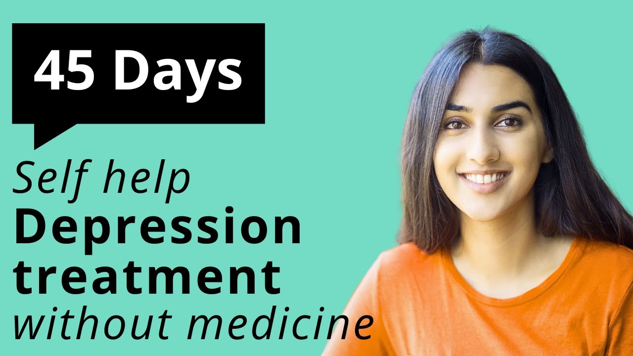 45 days self help depression treatment without medicine - YouTube