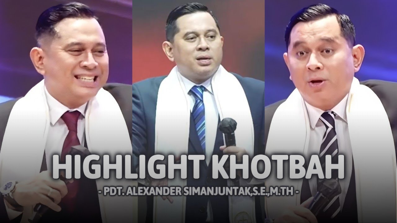 Highlight Khotbah || Pdt.Alexander Simanjuntak,S.E.,M.Th - YouTube