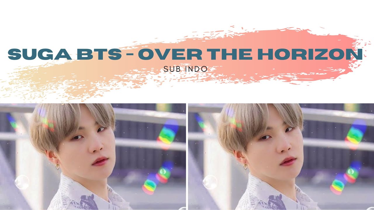 LYRICS SUGA BTS - OVER THE HORIZON [SUB INDO][ROMANIZED] - YouTube