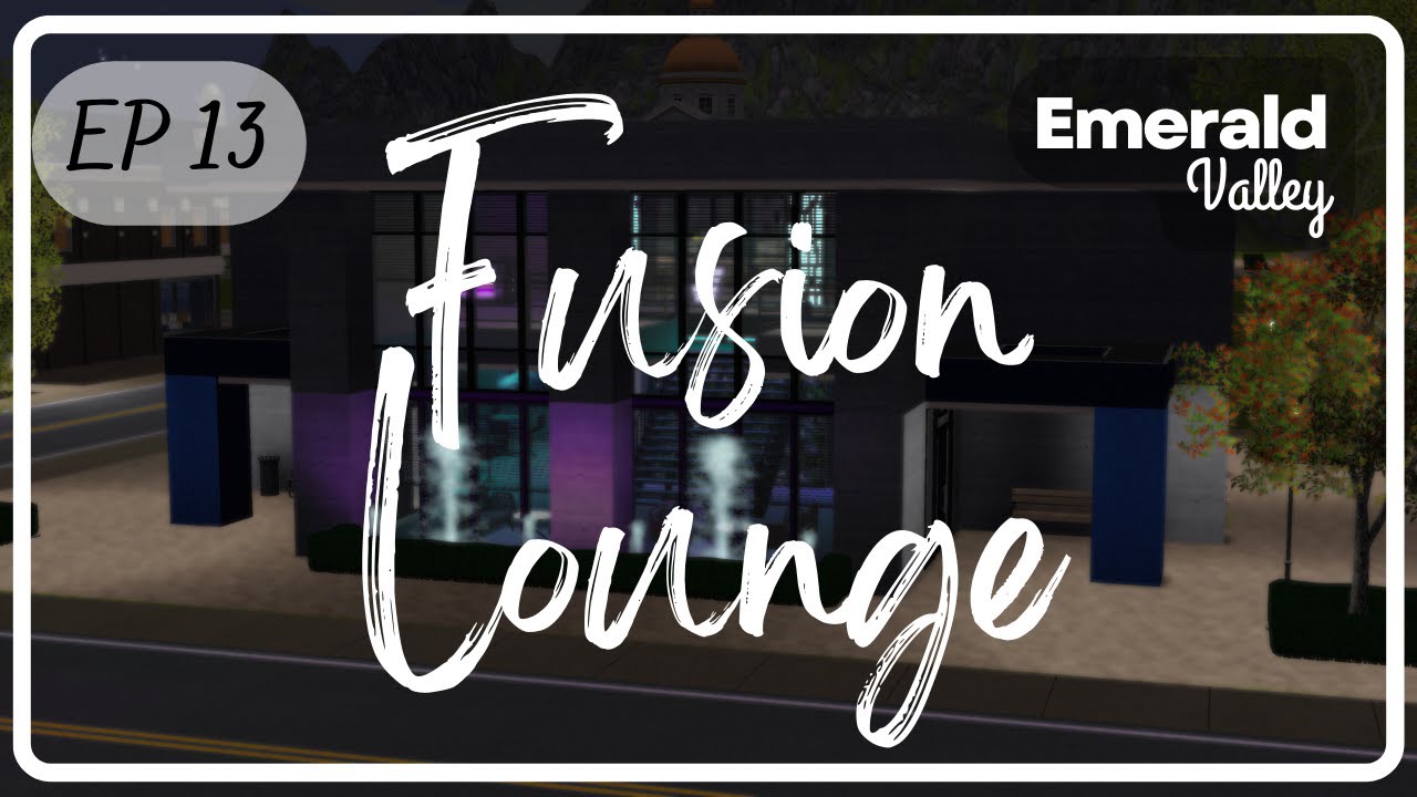 The Sims 3 | Emerald Valley Ep 13 | Fusion Lounge - YouTube