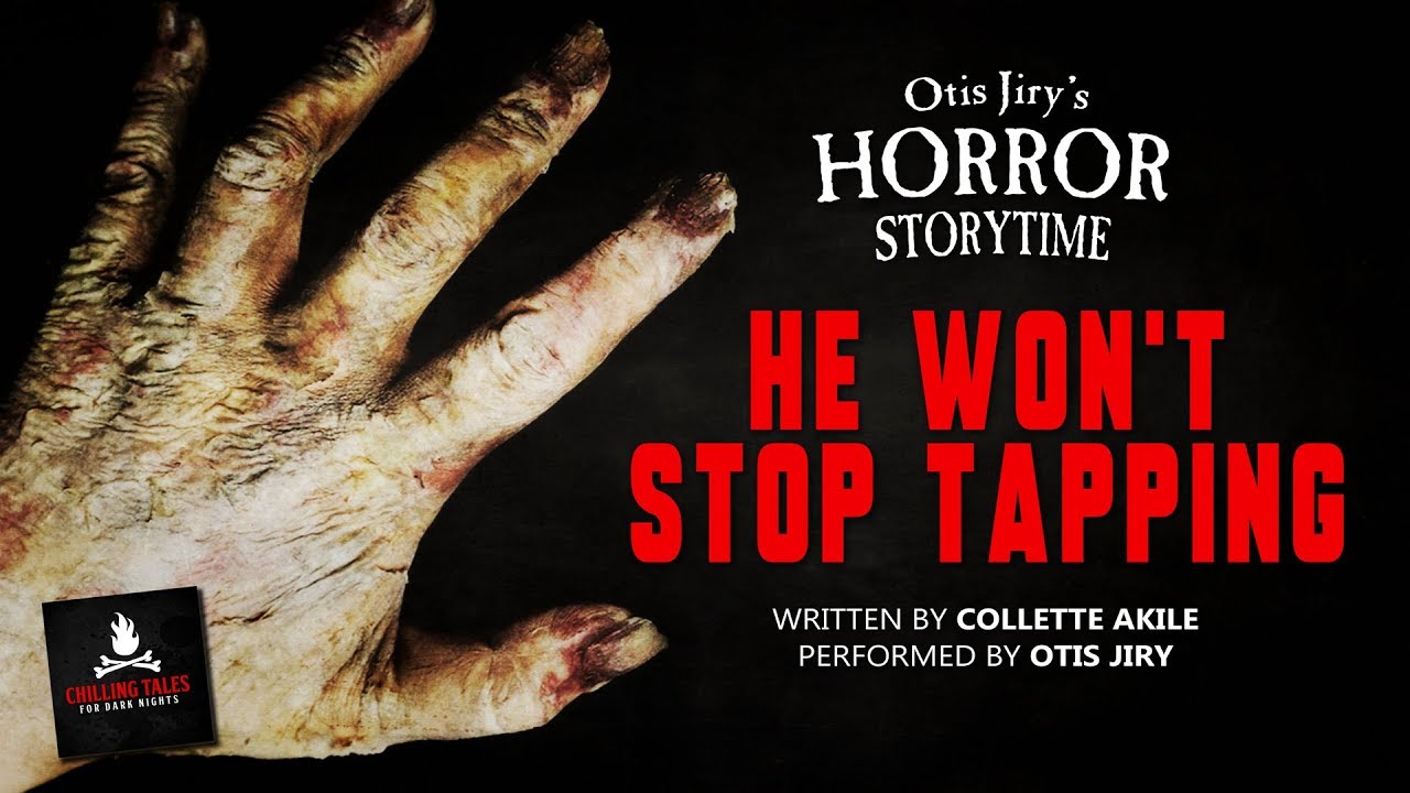 Horror Storytime He Wont Stop Tapping Creepypasta Youtube