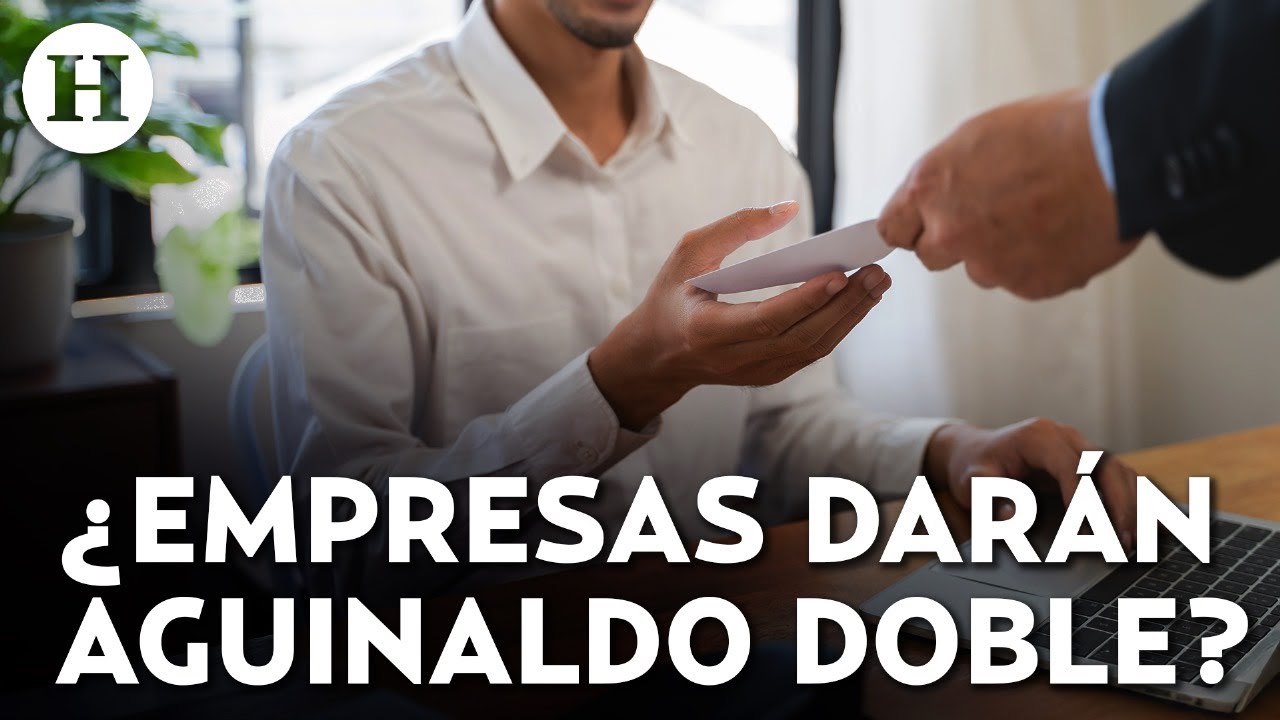 ¿Habrá aguinaldo doble en 2025 para los trabajadores mexicanos? Esto es ...