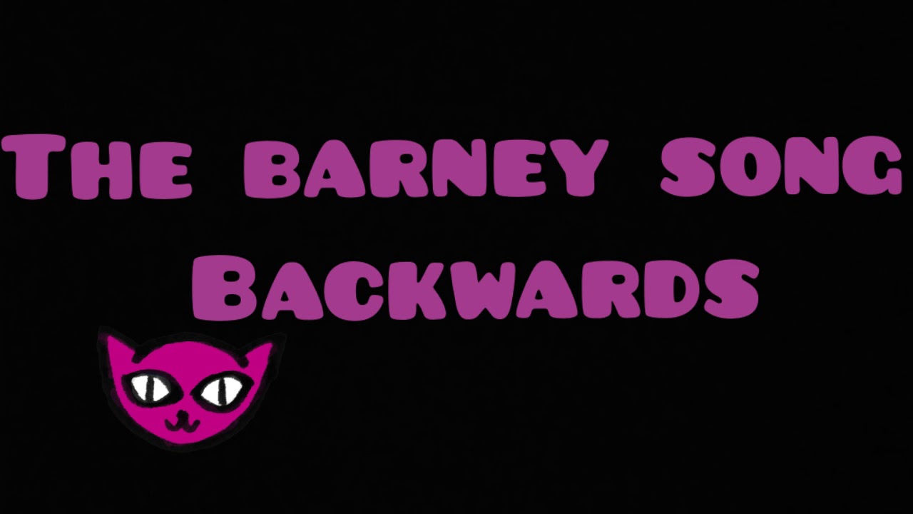 The barney song backwards - YouTube