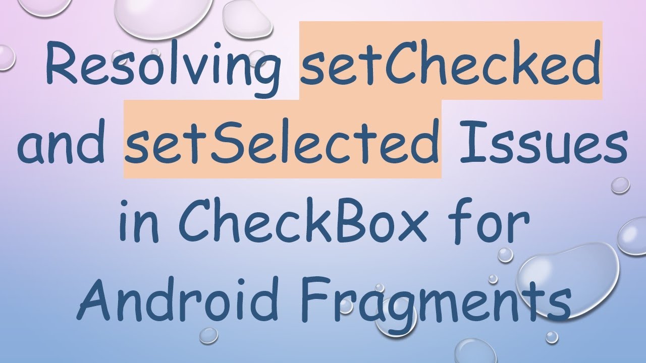 Resolving setChecked and setSelected Issues in CheckBox for Android Fragments - YouTube