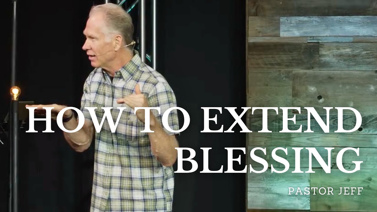 How to Extend Blessing | The Story | Pastor Jeff - YouTube