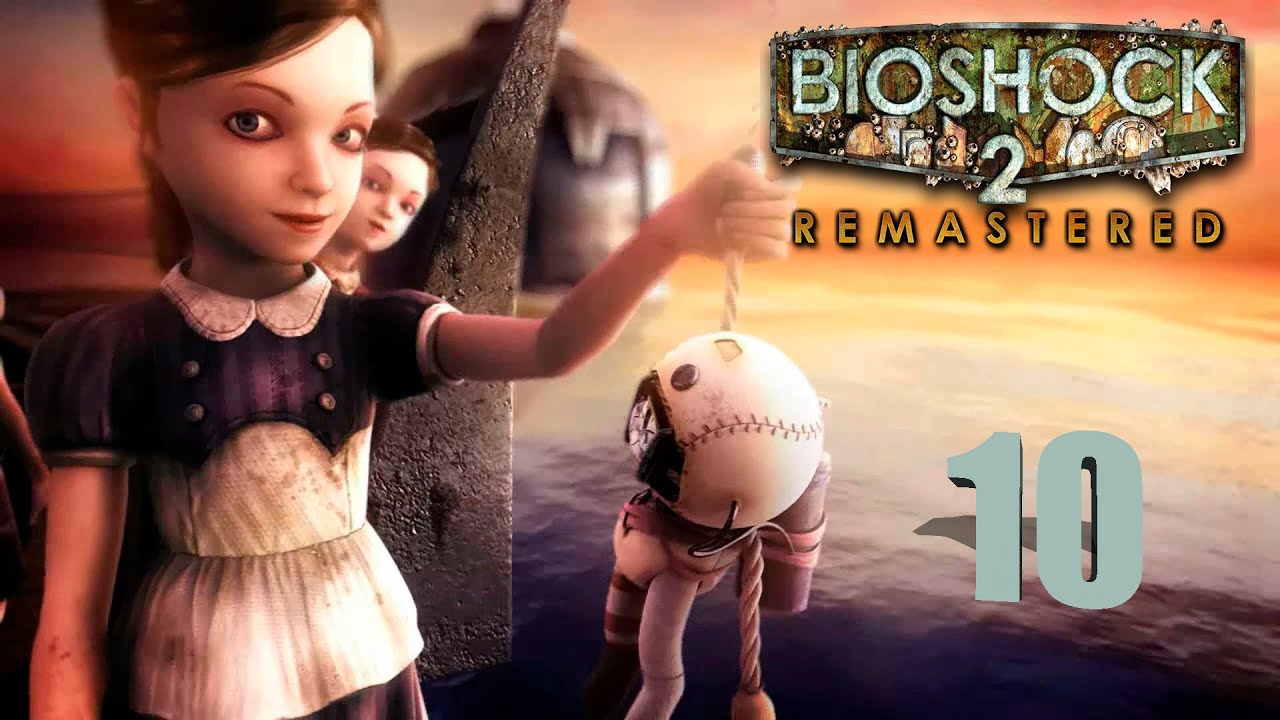 ТЕПЕРЬ, ТЫ НАВСЕГДА СО МНОЙ BIOSHOCK 2 REMASTERED Прохождение №10 - YouTube