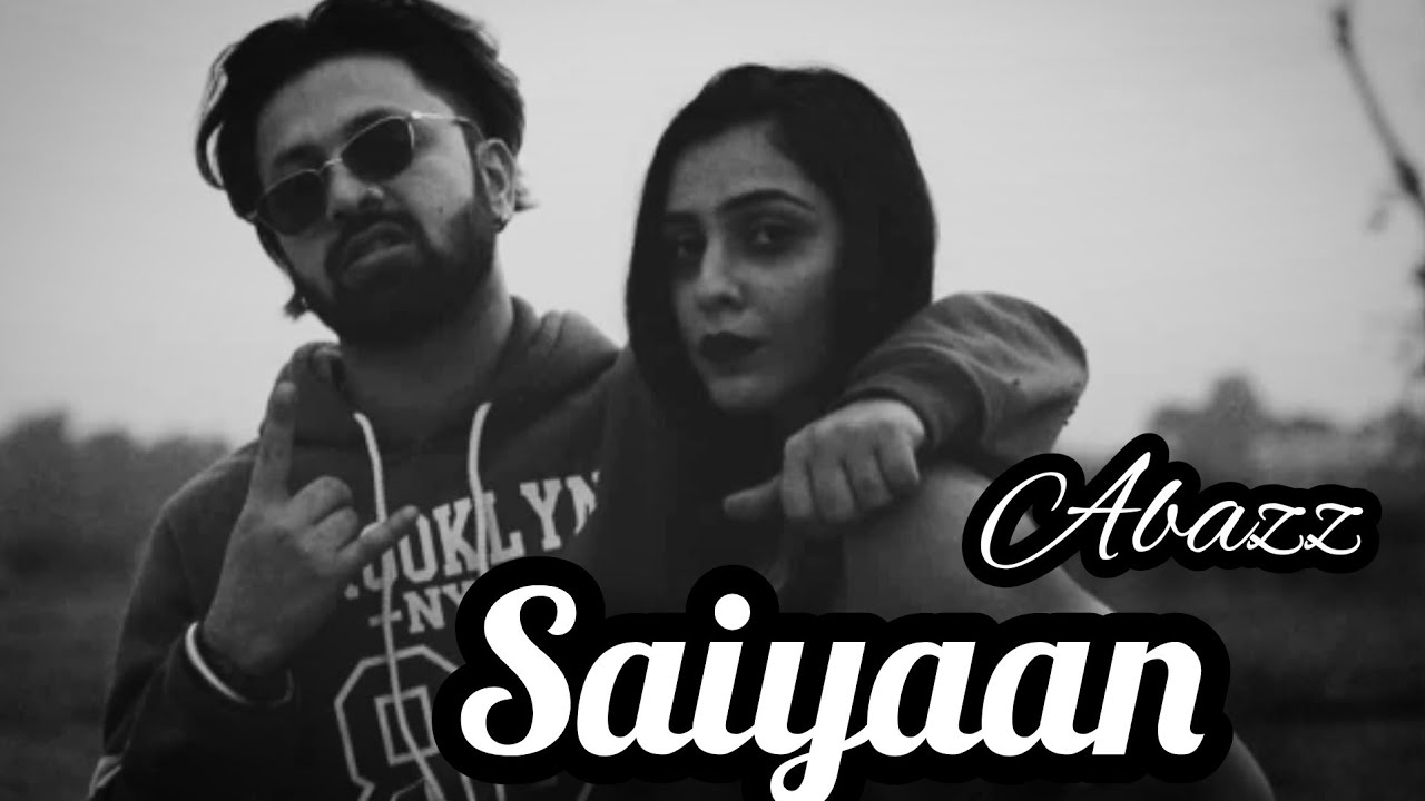 Saiyaan abazz |Abazz New Song 2021| A-bazz new song | Official Vedio ...