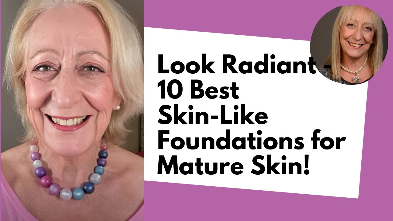Look Radiant - 6 Best Skin-Like Foundations for Mature Skin - YouTube