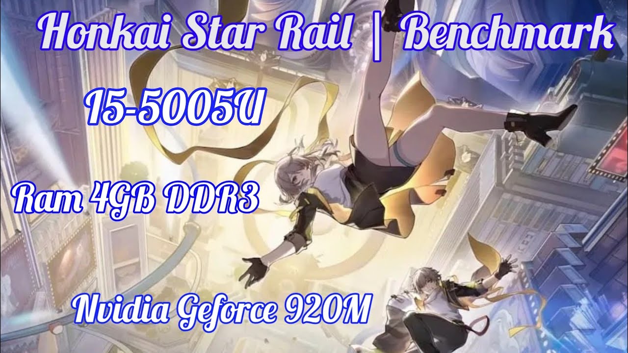 Honkai Star Rail | I5-5005U + Nvidia Geforce 920m | Benchmark - YouTube