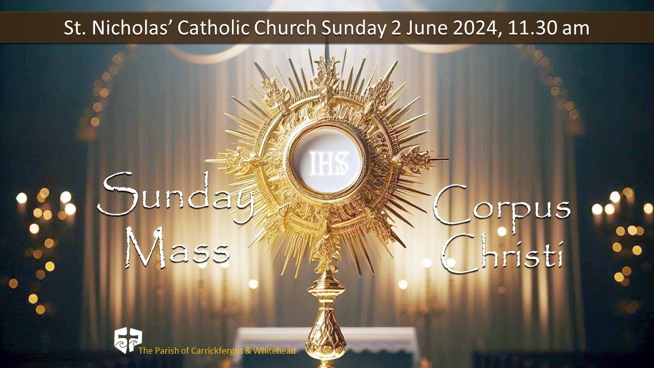 Corpus Christi, Sunday 2 June 2024, 11.30 am - St. Nicholas' Catholic ...