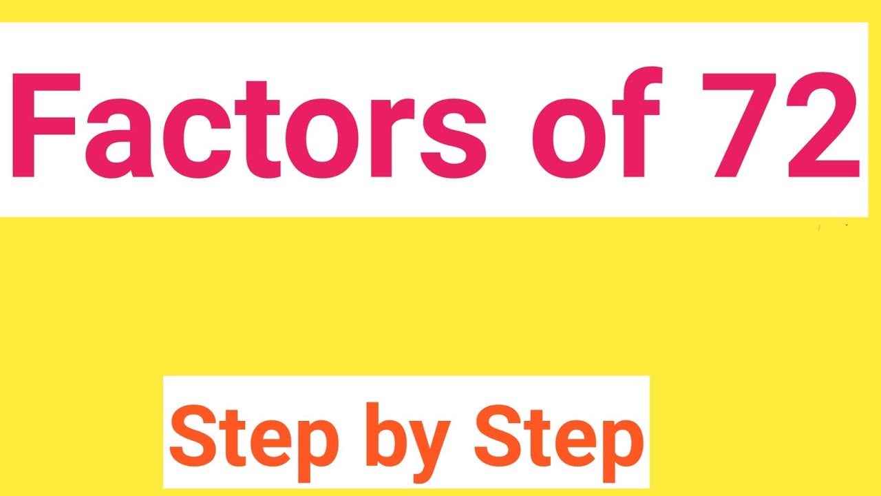 Factors Of 72 What Are The Factors Of 72 How To Find The Factors Of